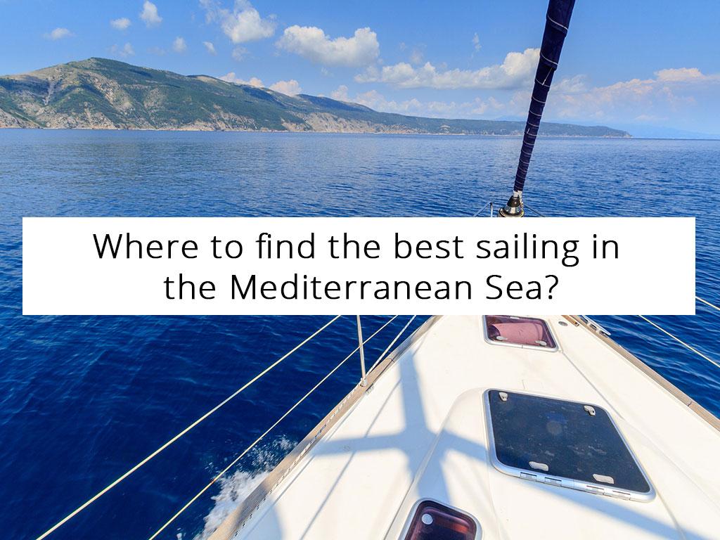 Where to find the best sailing in the Mediterranean Sea? - Babasails ...